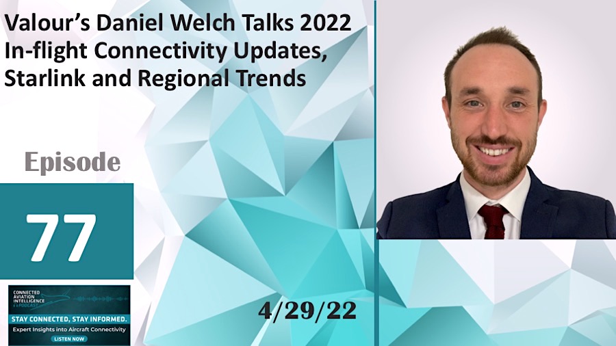 #CAIPODCAST Ep. 77: Valour’s Daniel Welch Talks 2022 In-flight ...